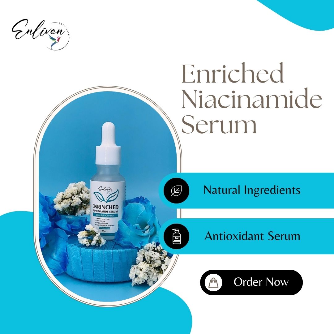 Benefits of Enriched Niacinamide Serum for Radiant Skin – enlivenskincare